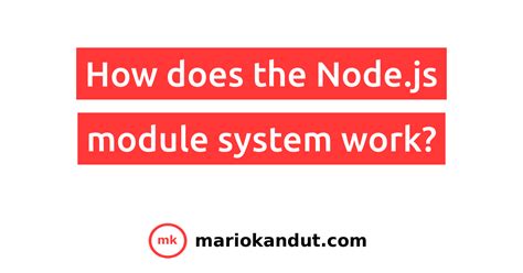 How Does The Node Js Module System Work