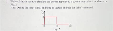 Solved 2 Write A Matlab Script To Simulate The System