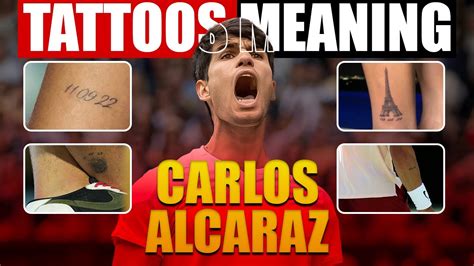 Carlos Alcarazs Tattoos Explained The Hidden Meanings Behind His Ink Youtube