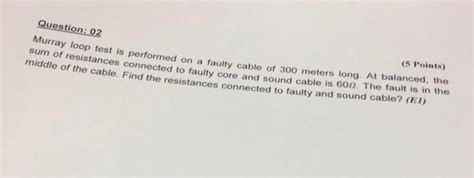 Solved Question 02 Murray Loop Test Is Perform 5 Points Chegg Com