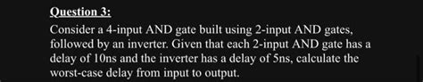 Solved Question 3 Consider A 4 Input And Gate Built Using