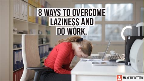 8 Ways To Overcome Laziness And Do Work Make Me Better