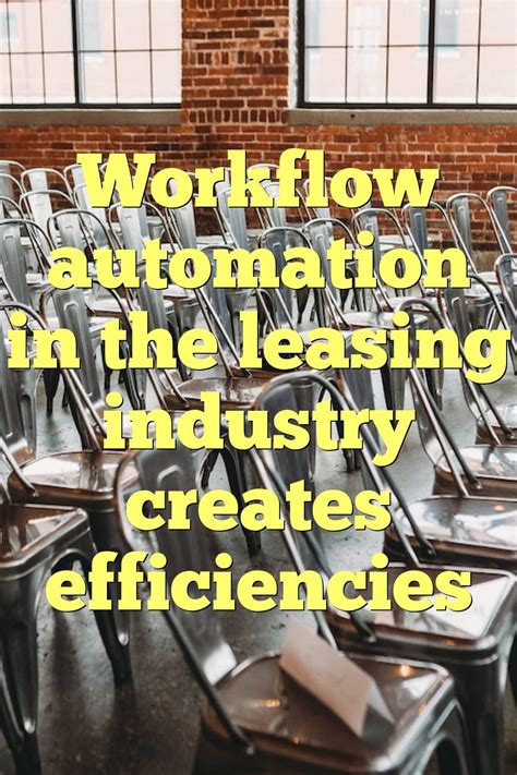 Workflow Automation In The Leasing Industry Creates Efficiencies By Internetcomputersupport