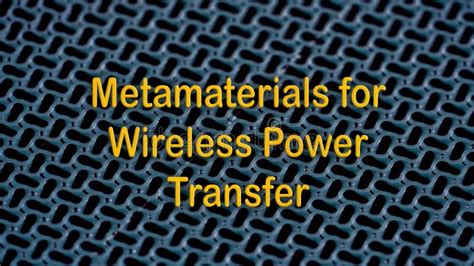 Metamaterials For Wireless Power Transfer Utilizing Metamaterials To