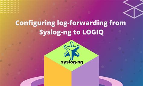 How To Configure Log Forwarding From Syslog Ng To Apica