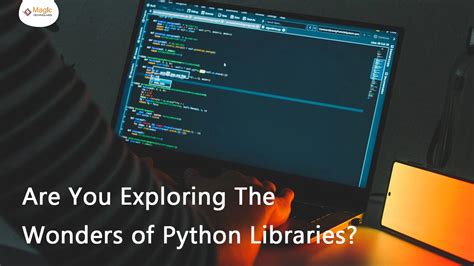 Are You Exploring The Wonders Of Python Libraries