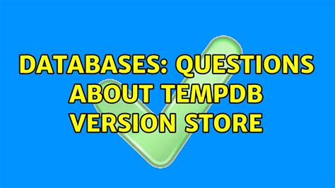 Databases Questions About Tempdb Version Store Youtube
