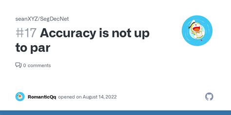 Accuracy Is Not Up To Par · Issue 17 · Seanxyzsegdecnet · Github