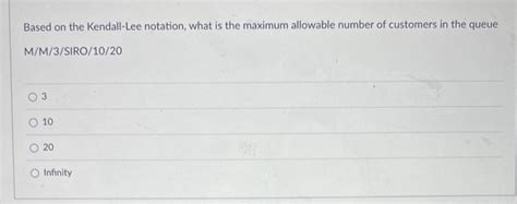Solved Based On The Kendall Lee Notation What Is The Ma