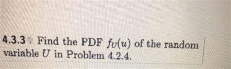 solved 4 3 3 find the pdf fu u of the random variable u in