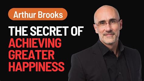 Understanding Success And Happiness Over A Lifetime Arthur Brooks