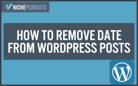 How To Remove The Date From WordPress Posts Detailed Guide