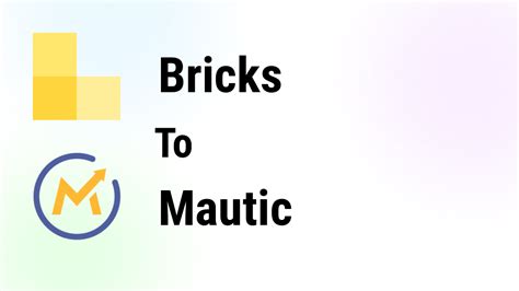 Connect Bricks With Mautic Integration In Less Than 2 Minutes Bit Apps
