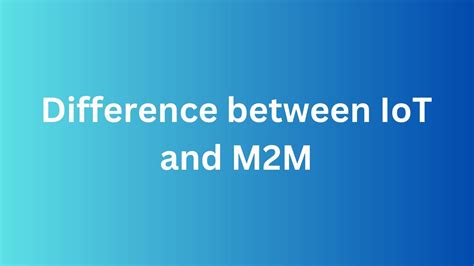 Difference Between IoT And M2M Programmingoneonone