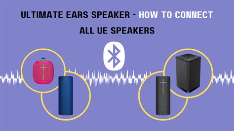 Ultimate Ears Speaker How To Connect All Ue Speakers