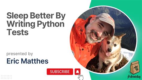 Sleep Better By Writing Python Tests With Eric Matthes Youtube