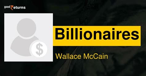 Wallace Mccain Wallace Mccain Net Worth Biography Age Spouse