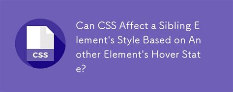 Can Css Affect A Sibling Elements Style Based On Another Elements Hover State Css Tutorial Phpcn