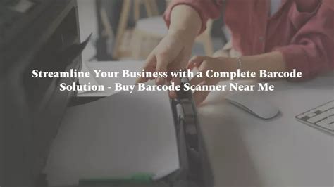 Ppt Streamline Your Business With A Complete Barcode Solution Buy Barcode Scanner Near Me