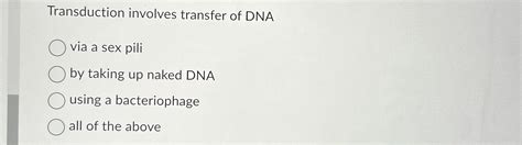 Solved Transduction Involves Transfer Of Dnavia A Sex Piliby