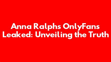 Anna Ralphs Onlyfans Leak The Truth And Implications
