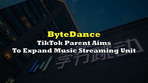 TikTok Parent ByteDance Aims To Expand Music Streaming Unit The Deep Dive