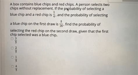 Solved A Box Contains Blue Chips And Red Chips A Person