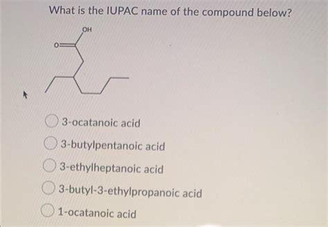 Solved What Is The Iupac Name Of The Compound Below Oh 3
