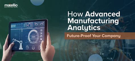 How Advanced Manufacturing Analytics Future Proof Your Company Matellio Inc