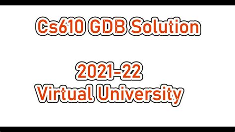Cs610 Gdb Solution Fall 2021 Youtube