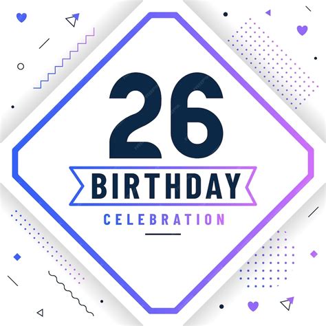 Premium Vector 26 Years Birthday Greetings Card 26 Birthday