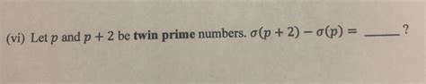 Solved Vi Let P And P Be Twin Prime Numbers O P Chegg Com
