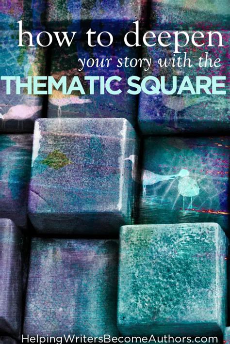 Deepening Your Storys Theme With The Thematic Square Story Theme