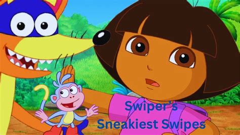 Swipers Sneakiest Swipes Dora Dora The Explorer Youtube