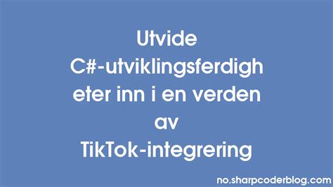 Utvide C Utviklingsferdigheter Inn I En Verden Av Tiktok Integrering