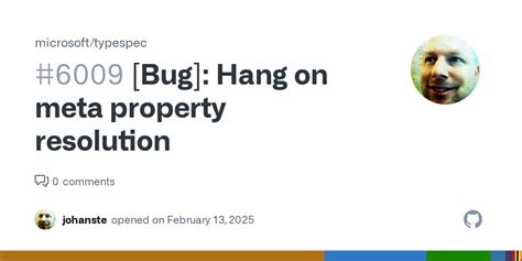 Bug Hang On Meta Property Resolution · Issue 6009 · Microsoft