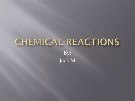 PPT Exploring Chemical Reactions Synthesis Decomposition And More PowerPoint Presentation