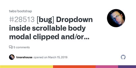 Bug Dropdown Inside Scrollable Body Modal Clipped Andor Inaccessible · Issue 28513 · Twbs