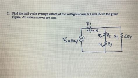 solved 2 find the half cycle average values of the voltages
