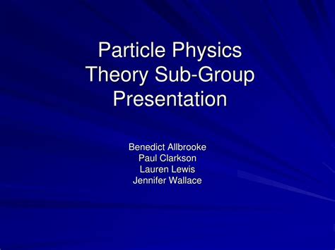 PPT Particle Physics Theory Sub Group Presentation PowerPoint Presentation ID