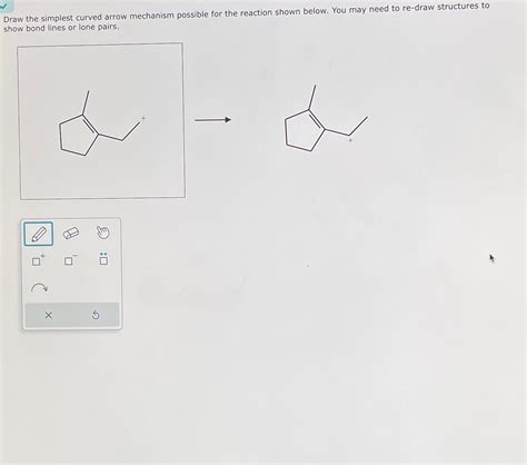 Solved Draw The Simplest Curved Arrow Mechanism Possible For Chegg