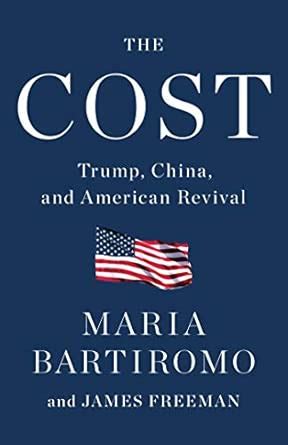 The Cost Trump China And American Revival Bartiromo Maria
