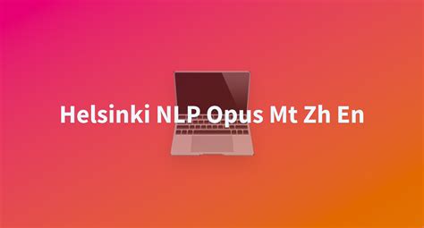 Helsinki NLP Opus Mt Zh En A Hugging Face Space By Top1owner