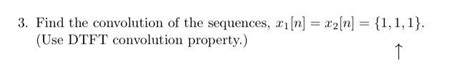 Solved 3 Find The Convolution Of The Sequences