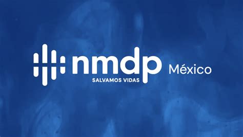 De Be The Match® México A Nmdp México® Una Nueva Identidad Con La