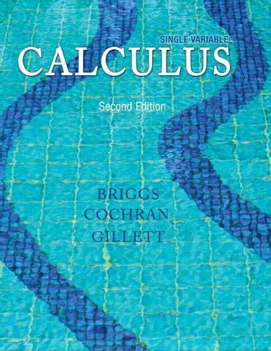 Single Variable Calculus Briggs William Cochran Lyle Gillett Bernard 9780321954893