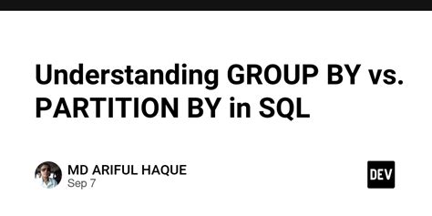 Understanding Group By Vs Partition By In Sql Dev Community