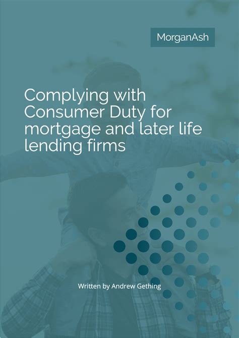 Complying With Consumer Duty For Mortgage And Later Life Lending Firms Morganash