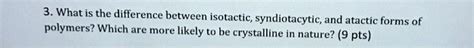 3 What Is The Difference Between Isotactic Syndiotacytic And Atactic