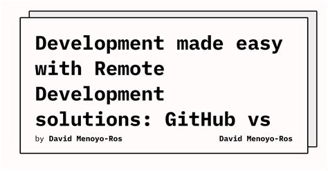 Development Made Easy With Remote Development Solutions Github Vs